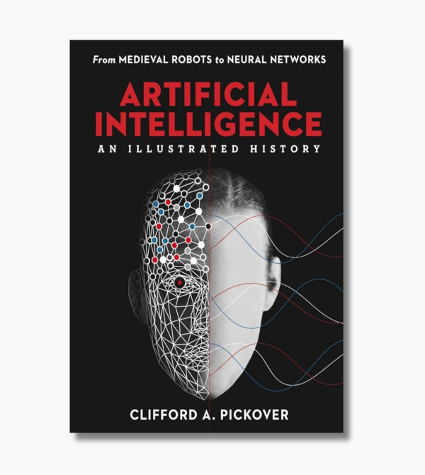 Artificial intelligence: an illustrated history: from medieval robots ...